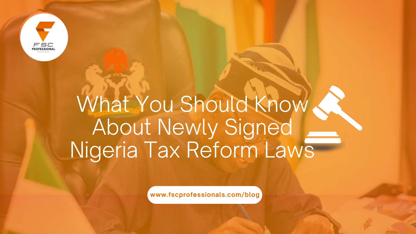 What You Should Know About Newly Signed Nigeria Tax Reform Laws - FSC Professionals